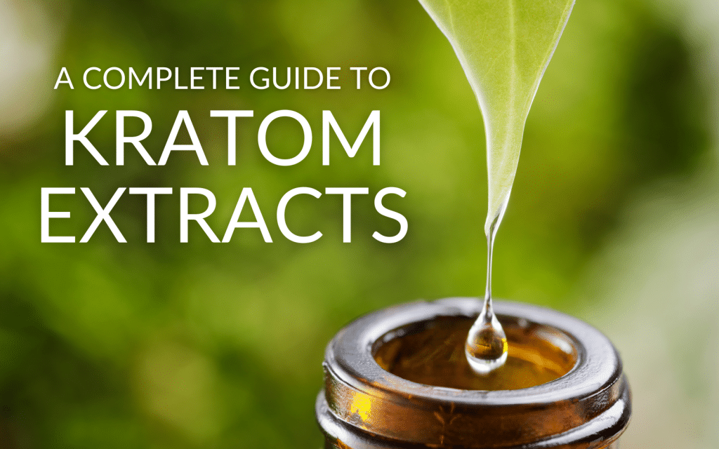 A Complete Guide to Kratom Extracts: What They Are, Benefits, and Risks ...